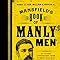 Mansfield's Book of Manly Men: An Utterly Invigorating Guide to Being ...