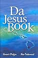 Da Jesus Book: Hawaii Pidgin New Testament: Pidgin Bible Translation ...