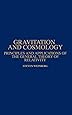 Gravitation and Cosmology: Principles and Applications of the General ...