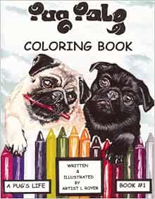 Pug Pals Coloring Book #1: A Pug's Life: Royer, Lynne: 9780615290591 ...