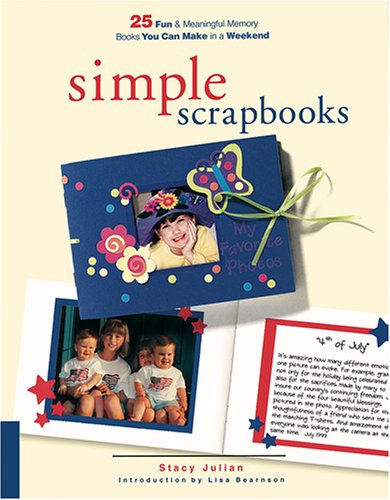 Simple Scrapbooks: 25 Fun and Meaningful Memory Books You Can Make in a ...