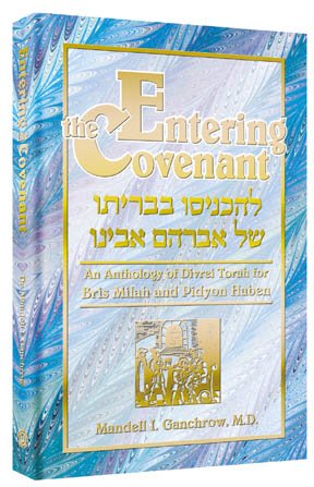 Entering The Covenant: An Anthology Of Divrei Torah For Bris Milah and ...