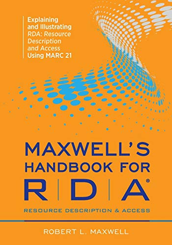 Maxwell's Handbook for RDA: Explaining and Illustrating RDA: Maxwell ...