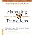 Managing Transitions: Making the Most of Change: William Bridges, Susan ...