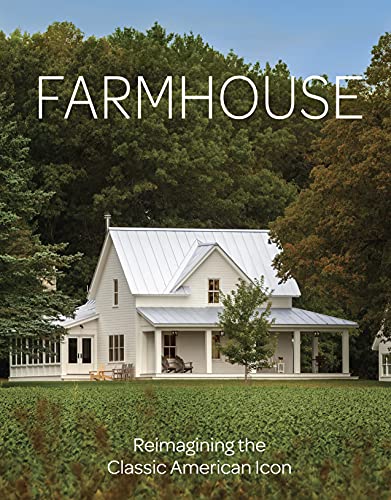 Farmhouse: Reimagining the Classic American Icon: Editors of Fine ...