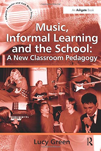 Music, Informal Learning and the School: A New Classroom Pedagogy ...