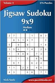 Jigsaw Sudoku 9x9 - Medium - Volume 3 - 276 Puzzles: Snels, Nick ...