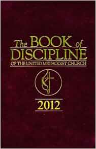 The Book of Discipline of The United Methodist Church 2012: United ...