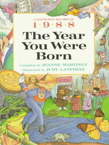 The Year You Were Born, 1988: Martinet, Jeanne, Lanfredi, Judy ...