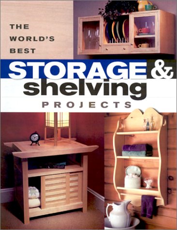 The World's Best Storage & Shelving Projects (Popular Woodworking ...