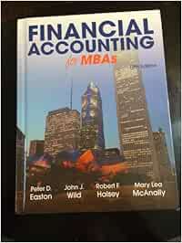 Financial Accounting for MBAs: Peter D. Easton, John J. Wild, Robert F. Halsey, Mary Lea ...