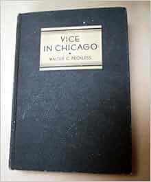 Vice in Chicago: Walter C. Reckless: Amazon.com: Books