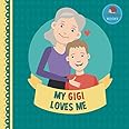 My Gigi Loves Me: A Picture Book for Young Children and Grandparents ...