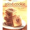 The Good Cookie: Over 250 Delicious Recipes from Simple to Sublime ...