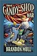 The Candy Shop War: Brandon Mull: 9781590389706: Amazon.com: Books