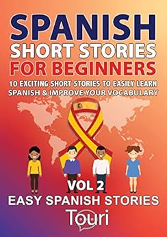 Spanish Short Stories for Beginners: 10 Exciting Short Stories to ...