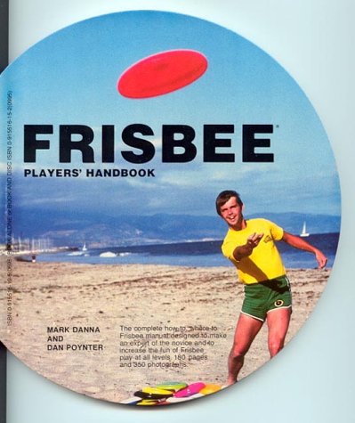 Frisbee Players Handbook: Danna, Mark: 9780915516193: Amazon.com: Books
