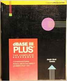 DBase III Plus: The Complete Reference: Joseph-David Carrabis: 9780078810121: Amazon.com: Books
