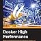 Amazon.com: Docker High Performance (9781785886805): Espinosa, Allan: Books