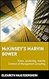 McKinsey's Marvin Bower: Vision, Leadership, and the Creation of ...