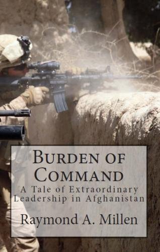 Burden of Command: A Tale of Extraordinary Leadership in Afghanistan ...