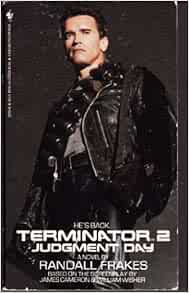 Terminator 2: Judgment Day: Randall Frakes, James Cameron, William ...