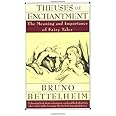 The Uses of Enchantment: The Meaning and Importance of Fairy Tales ...
