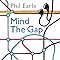 Mind the Gap: Amazon.co.uk: Phil Earle: 9781781125892: Books