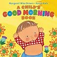 Amazon.com: A Child's Good Morning Book Board Book: 9780062337924 ...