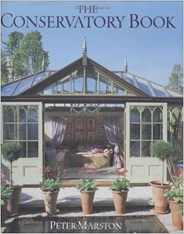 The Conservatory Book: Peter Marston: 9780304356386: Amazon.com: Books