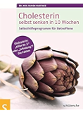 Köstlich essen - Cholesterin senken: Über 150 Rezepte: Endlich gute ...
