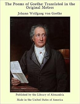 The Poems of Goethe: Translated in the Original Metres eBook: Johann ...
