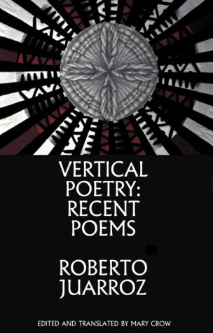 Amazon.com: Vertical Poetry: Recent Poems: 9781877727085: Juarroz ...