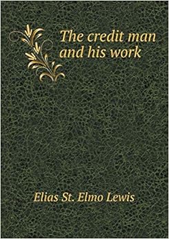 The credit man and his work: Amazon.co.uk: Lewis, Elias St. Elmo ...
