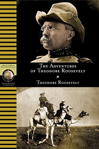 The Adventures of Theodore Roosevelt (National Geographic Adventure ...