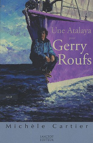 Une Atalaya pour Gerry Roufs: Cartier, Michèle: 9782894852941: Books ...