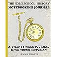 The Homeschool History Notebooking Journal: A Twenty Week Journal for ...