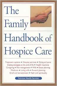 The Family Handbook of Hospice Care: 9781577490906: Medicine & Health ...