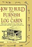 Log Cabin Book: A Complete Builder's Guide to Small Homes and Shelters ...