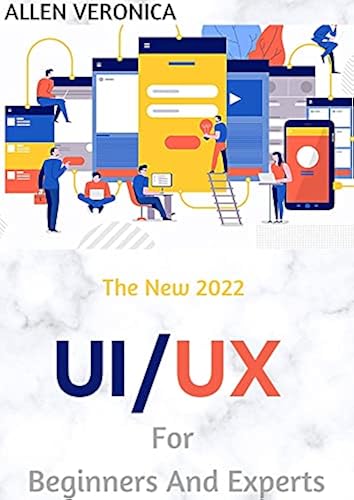 The New 2022 UI/UX For Beginners And Experts: UX/UI Design for ...