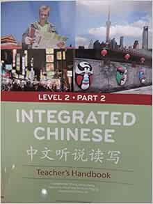 Integrated Chinese Level 2 Part 2 - Teacher's Handbook (English and ...