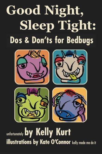 Good Night, Sleep Tight: Dos & Don'ts for Bedbugs: Kurt, Kelly, O ...