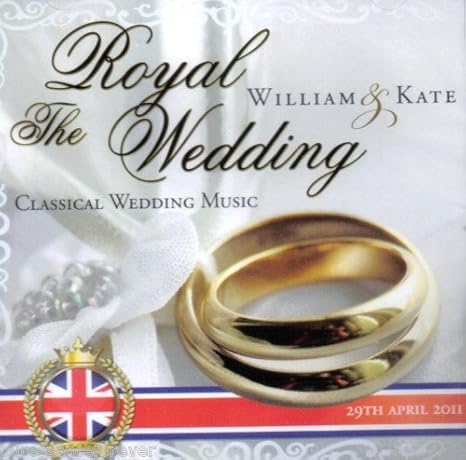 The Royal Wedding Prince William & Kate (Classical Wedding Music CD ...
