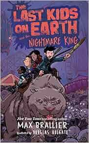 The Last Kids on Earth and the Nightmare King: Max Brallier ...