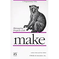Managing Projects with GNU Make: The Power of GNU Make for Building Anything (Nutshell Handbooks ...
