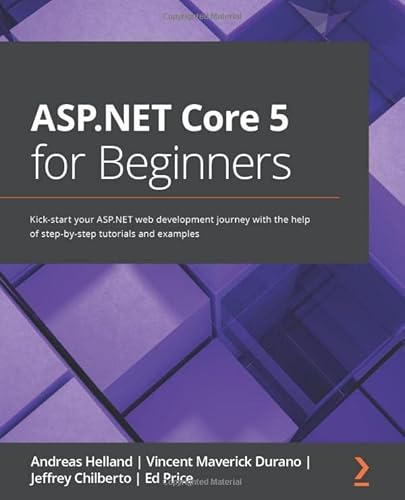 ASP.NET Core 5 for Beginners: Kick-start your ASP.NET web development ... ASP.NET Core 5 for Beginners: Kick-start your ASP.NET web development ...