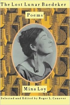 The Lost Lunar Baedeker: Poems of Mina Loy: Mina Loy, Roger L. Conover ...