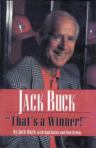 Jack Buck: That's a Winner: Buck, Jack, Rains, Rob: 9781582611358 ...