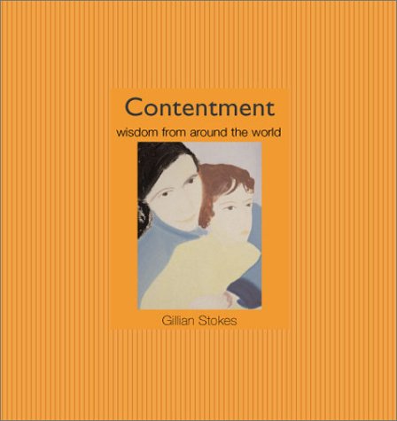 Contentment: Wisdom from Around the World: Stokes, Gillian ...
