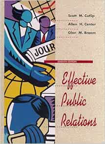 Effective Public Relations: Cutlip, Scott M.; Center, Allen H.; Broo ...